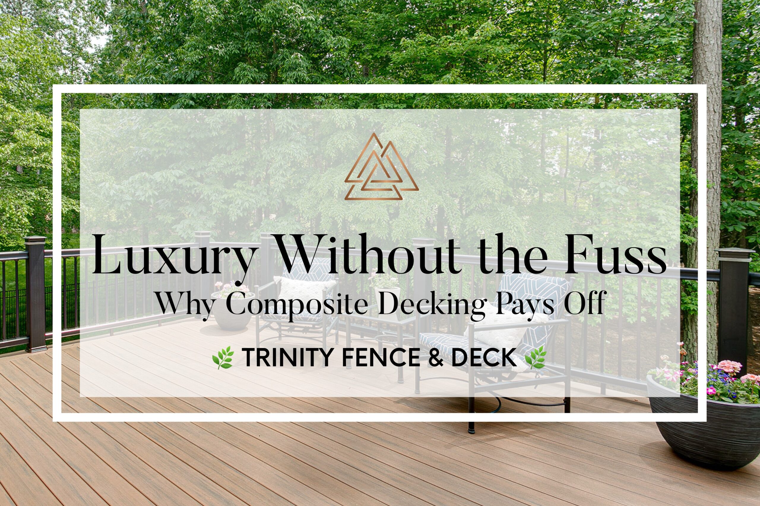Luxury Without the Fuss – Why Composite Decking Pays Off » Trinity ...